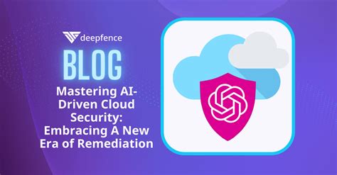 Mastering Ai Driven Cloud Security Deepfence