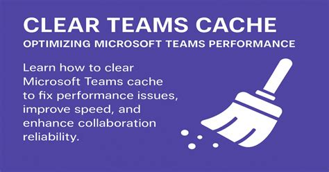 Clear Teams Cache Optimizing Microsoft Teams Performance