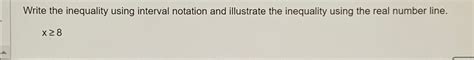 Solved Write The Inequality Using Interval Notation And Chegg Com