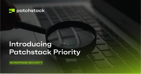 Patchstack Is Introducing Patchstack Priority Patchstack Patchstack