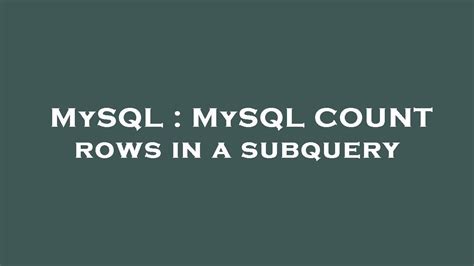 MySQL MySQL COUNT Rows In A Subquery YouTube