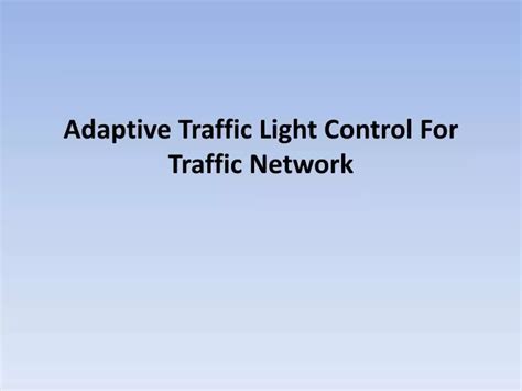 Ppt Adaptive Traffic Light Control For Traffic Network Powerpoint