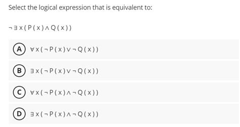 Solved Select The Logical Expression That Is Equivalent