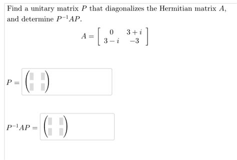Solved Find A Unitary Matrix P That Diagonalizes The