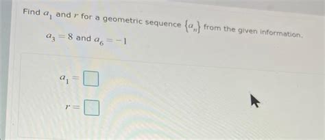 Solved Find A And R For A Geometric Sequence A From The Chegg
