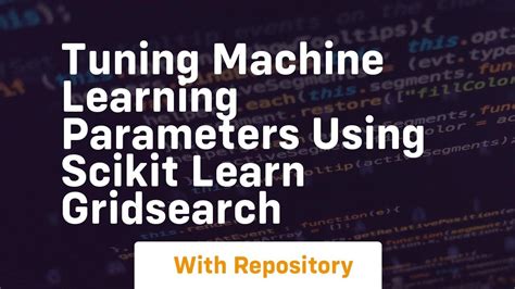 Tuning Machine Learning Parameters Using Scikit Learn Gridsearch Youtube
