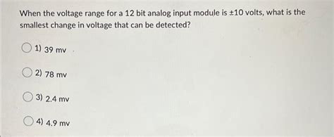 Solved When The Voltage Range For A 12 Bit Analog Input Chegg Com