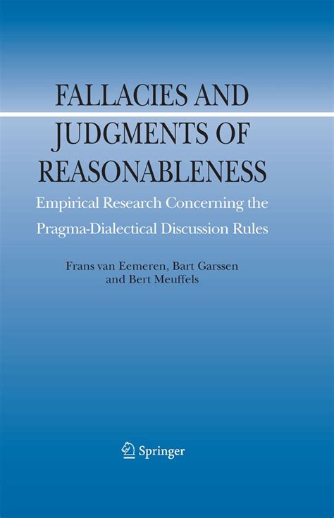 Fallacies And Judgments Of Reasonableness Empirical Research Concerning The Pragma Dialectical