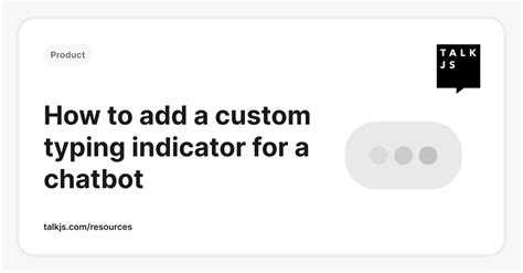 Talkjs On Linkedin How To Add A Custom Typing Indicator For A Chatbot
