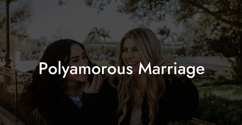 Guide To Polyamorous Marriage The Monogamy Experiment Ethical Non Monogamy Polyamory