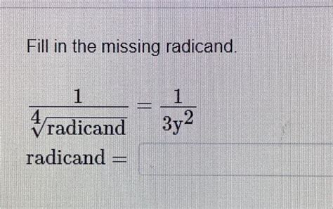 Solved Fill In The Missing Radicand 4 Radicand 13y21 Solved Fill In The Missing Radicand 4 Radicand 13y21