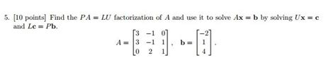 Solved Find The Pa Lu Factorization Of A And Use It To