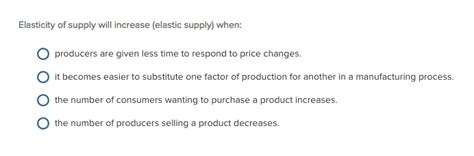 Solved Elasticity Of Supply Will Increase Elastic Supply