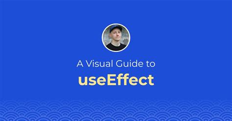 A Visual Guide To Useeffect 2 Minute Read Rreactjs