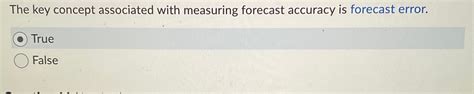 Solved The Key Concept Associated With Measuring Forecast