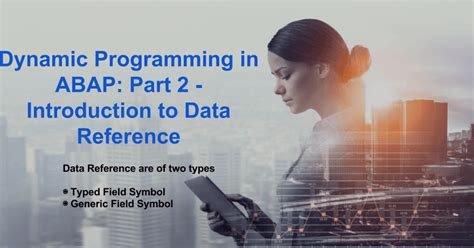 Dynamic Programming In Abap Part 2 Introduction To Data Reference Sap Online Guides
