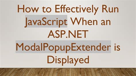 How To Effectively Run Javascript When An Aspnet Modalpopupextender Is Displayed Youtube