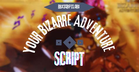Your Bizarre Adventure Script Gui Rbx Scripts Your Bizarre Adventure Script Gui Rbx Scripts