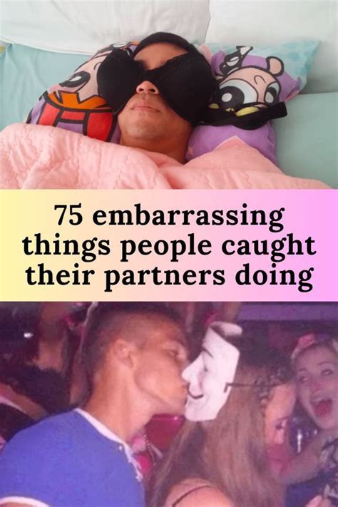 75 Embarrassing Things People Caught Their Partners Doing Artofit