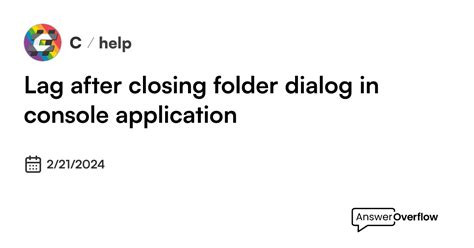 Lag After Closing Folder Dialog In Console Application C