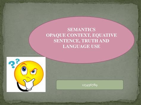 Ppt Semantics Opaque Context Equative Sentence Truth And Language Use Powerpoint