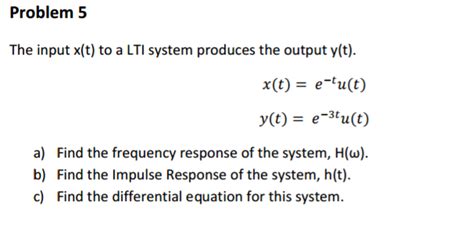 Solved The Input Xt To A Lti System Produces The Output