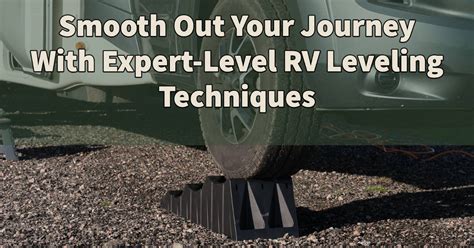 RV Leveling Tips Equipment Camper Smarts