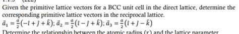 Solved Given The Primitive Lattice Vectors For A BCC Unit Chegg