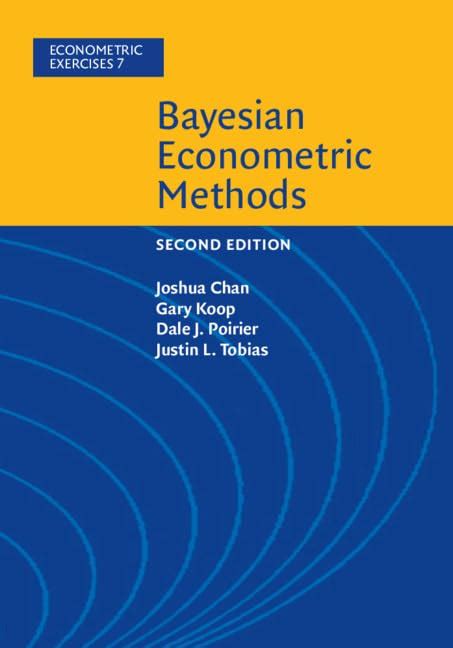 Bayesian Econometric Methods Econometric Exercises Series Number 7 9781108437493 Economics