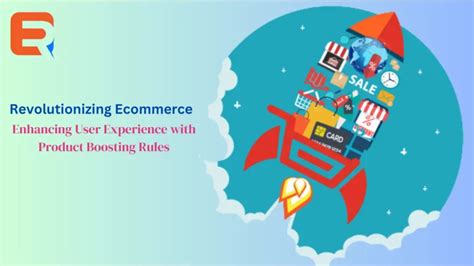 Revolutionizing Ecommerce Elevate User Experience With Intelligent Product Boosting Rules