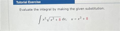 Solved Tutorial Exerciseevaluate The Integral By Making The