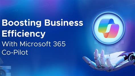 Boost Your Business Efficiency With Microsoft 365 Copilot