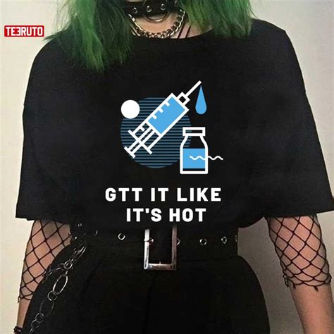 Medical Gtt It Like Its Hot Unisex T Shirt Teeruto