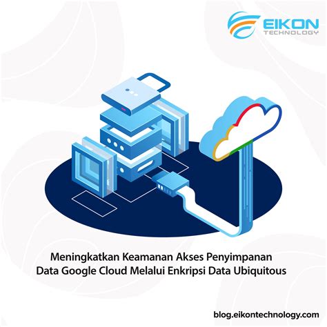 Meningkatkan Keamanan Akses Penyimpanan Data Google Cloud Melalui Enkripsi Data Ubiquitous