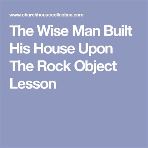 The Wise Man Built His House Upon The Rock Object Lesson Object