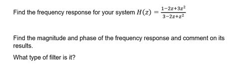 Solved Find The Frequency Response For Your System Chegg