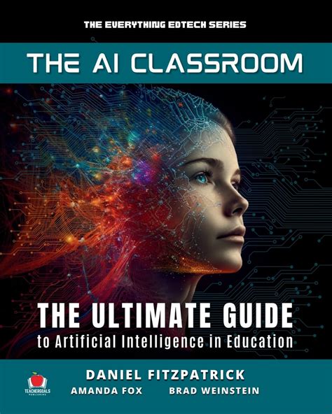 The Ai Classroom The Ultimate Guide To Artificial Intelligence In Education Fitzpatrick Dan