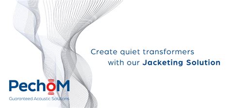 How To Reduce Transformer Noise With Pechoms Jacketing Solution