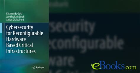 Cybersecurity For Reconfigurable Hardware Based Critical Infrastructures