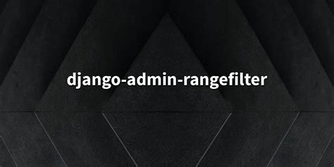 Django Admin Rangefilter 0132 Django Admin Rangefilter App Add The
