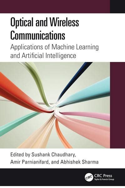 Optical And Wireless Communications Applications Of Machine Learning And Artificial