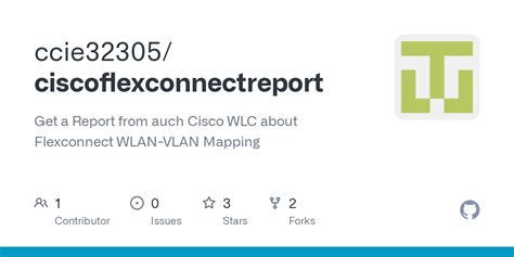 Github Ccie32305 Ciscoflexconnectreport Get A Report From Auch Cisco Wlc About Flexconnect