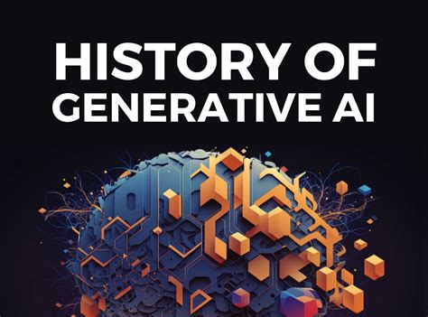 A Comprehensive Guide To The History Of Generative Ai Exploring Its Evolution And Impact By