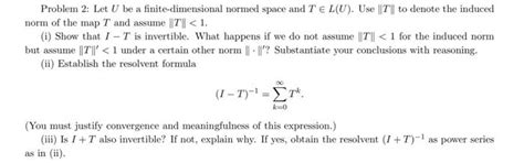 Solved Problem Let U Be A Finite Dimensional Normed Space Chegg Com