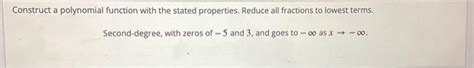 Solved Construct A Polynomial Function With The Stated