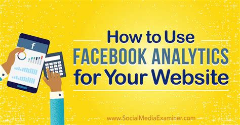How To Use Facebook Analytics For Your Website Social Media Examiner