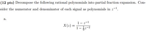 Solved 12 Pts Decompose The Following Rational Polynomials