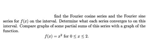 Solved Find The Fourier Cosine Series And The Fourier Sine