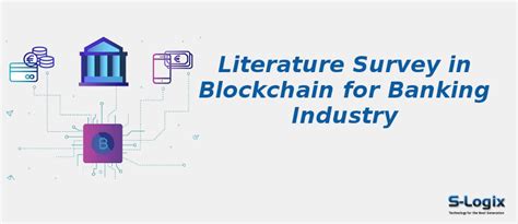 A Systematic Review Papers In Blockchain For Banking Industry S Logix