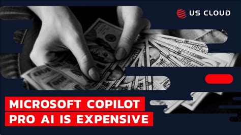 Microsoft Copilot Pro AI Is Expensive US Cloud
